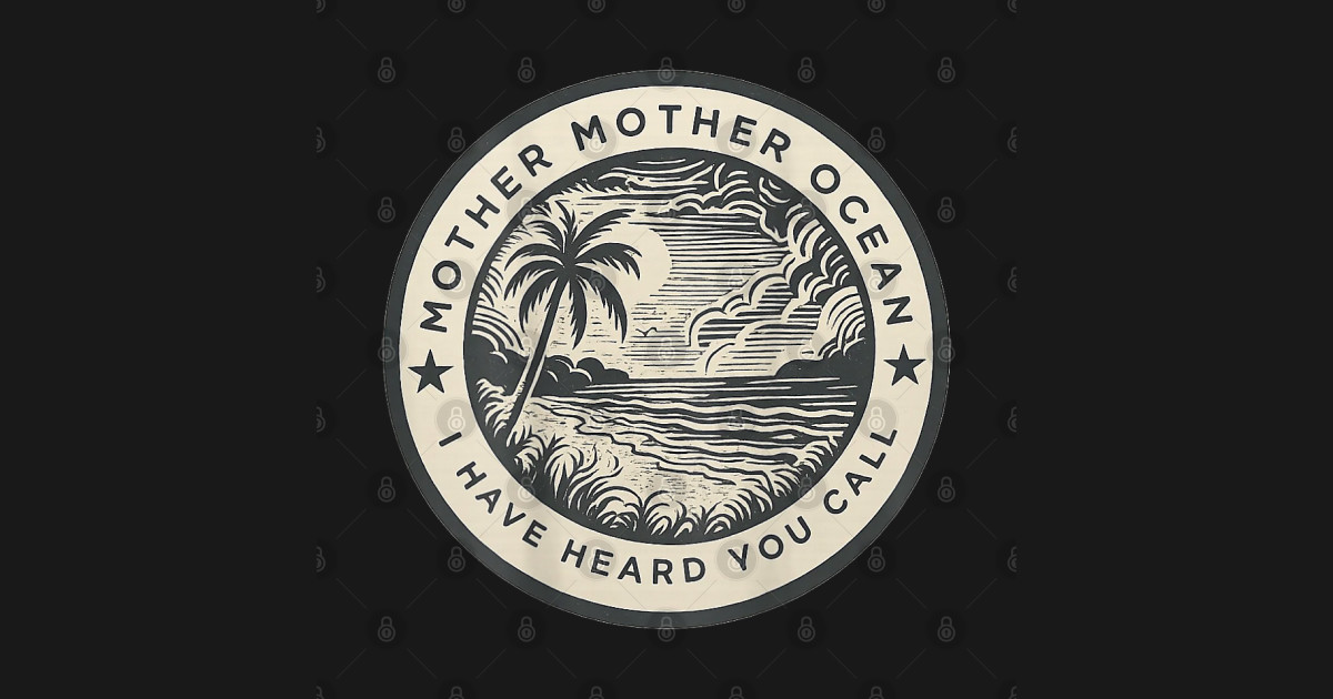 Mother Mother Ocean I Have Heard You Call - Mother Mother Ocean I Have ...