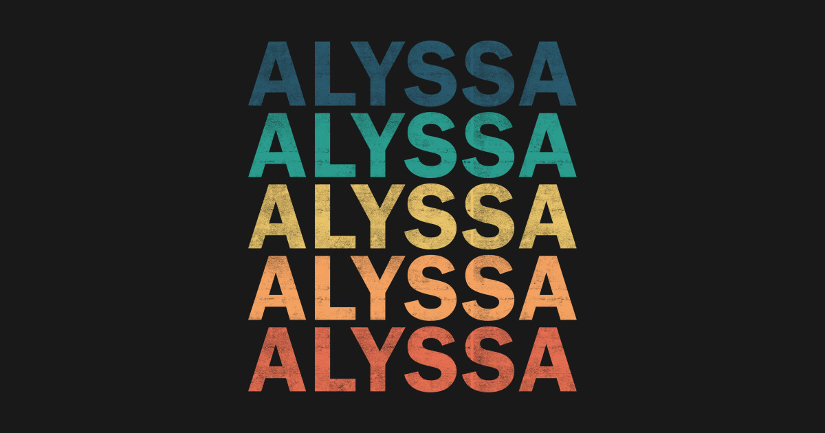 Alyssa Name T Shirt - Alyssa Vintage Retro Name Gift Item Tee - Alyssa ...