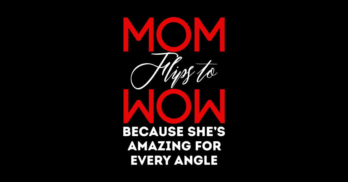 Funny Mom Flips To Wow Because She's Amazing For Every Angle - Mom ...