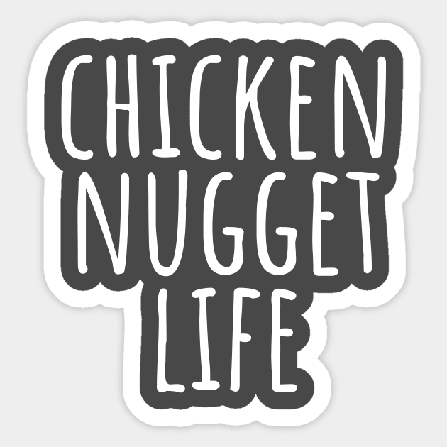 Chicken Nugget Life - Nuggets - Sticker | TeePublic