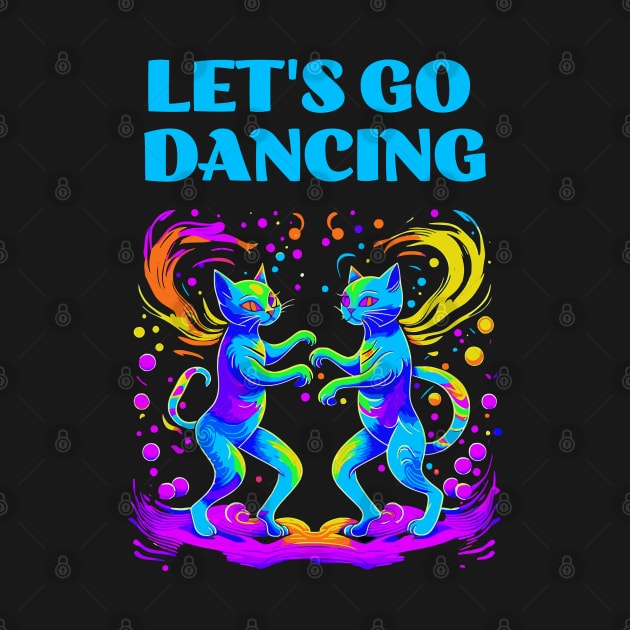Let's go Dancing with two Cats - Dancing Cats - T-Shirt | TeePublic