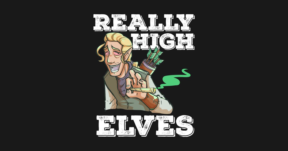 RPG Roleplaying PnP Meme High Elves Weed Smoking Elf Stoner - Gaming ...