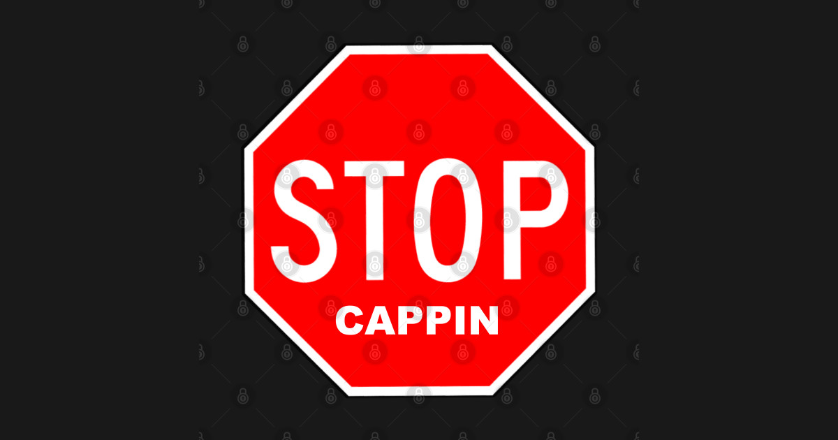 Stop Cappin! - Liars - T-Shirt | TeePublic