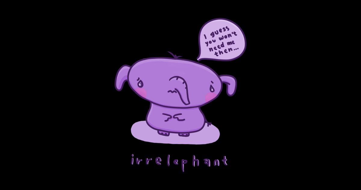 Irrelevant elephant - Elephant - Sticker | TeePublic