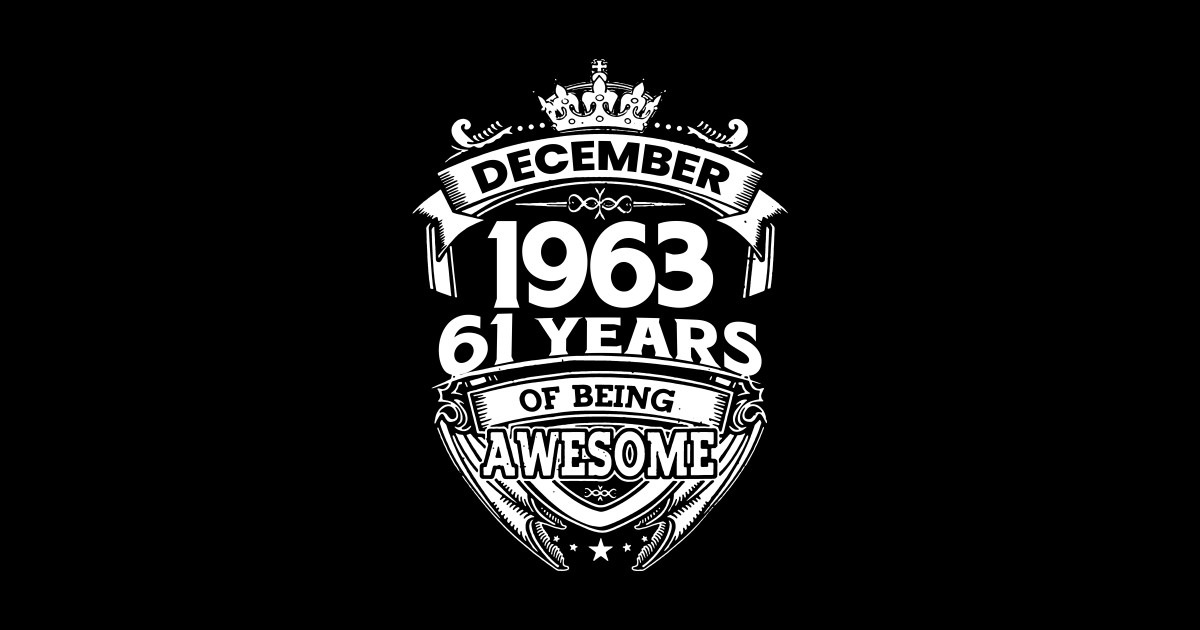 December 1963 61 Years Of Being Awesome - December 1963 - Sticker ...