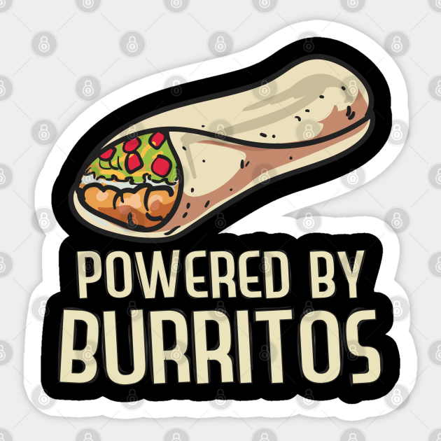 Powered By Burritos Funny Food Mexican Party Funny Burrito - Burritos ...
