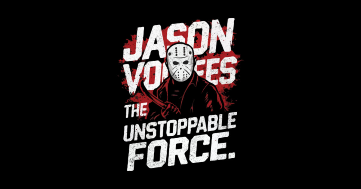 Jason Voorhees The Unstoppable Force - Jason Voorhees - Posters and Art ...