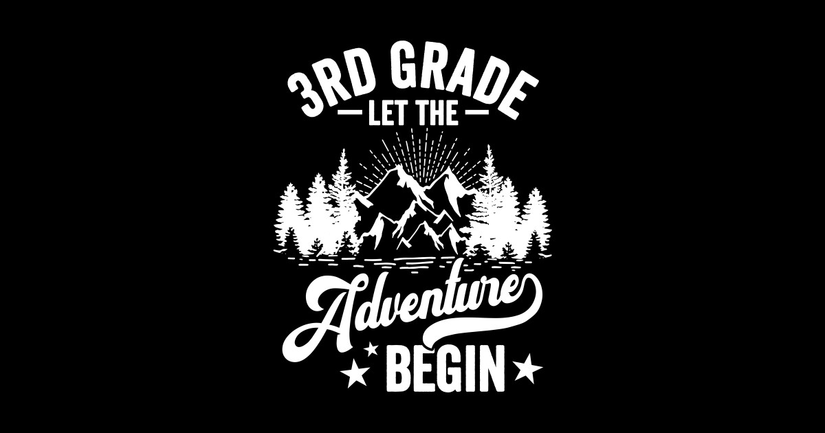 Let The 3rd Grade Adventure Begin First Day School Teacher - Let The ...