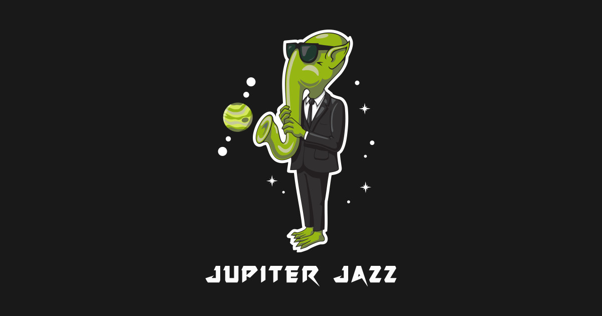 Jupiter Jazz, funny graphic t-shirt of Alien playing saxophone-like ...