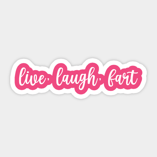 Live, Laugh, Fart - Fart - Sticker | TeePublic