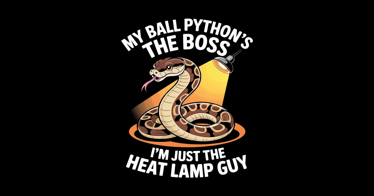 My Ball Python's the boss I'm just the heat lamp guy - My Ball Pythons The Boss Im Just The ...