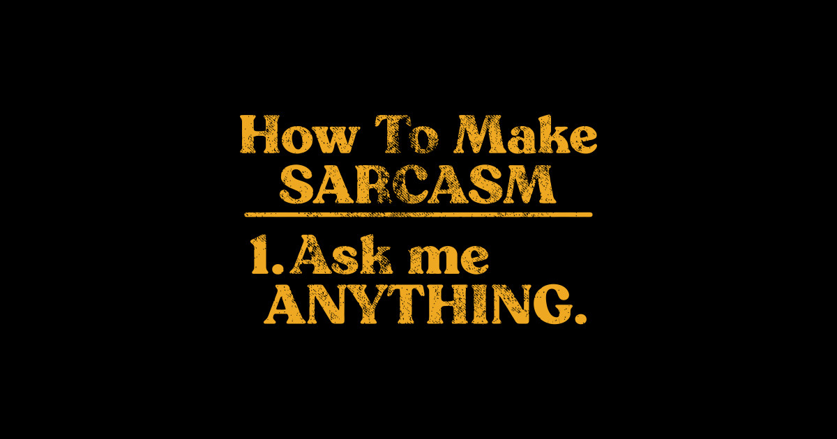 How To Make SARCASM 1. Ask me ANYTHING. - Sarcastic Humor - Sticker ...