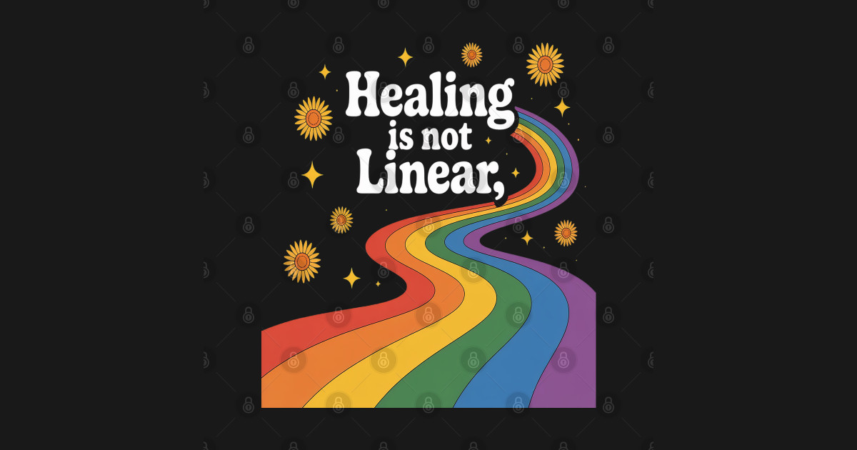 Healing Is Not Linear Mental Health Awareness - Healing Is Not Linear ...