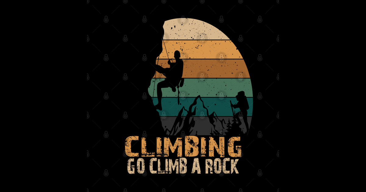 CLIMBING GO CLIMB A ROCK - Climbing Go Climb A Rock - Sticker | TeePublic