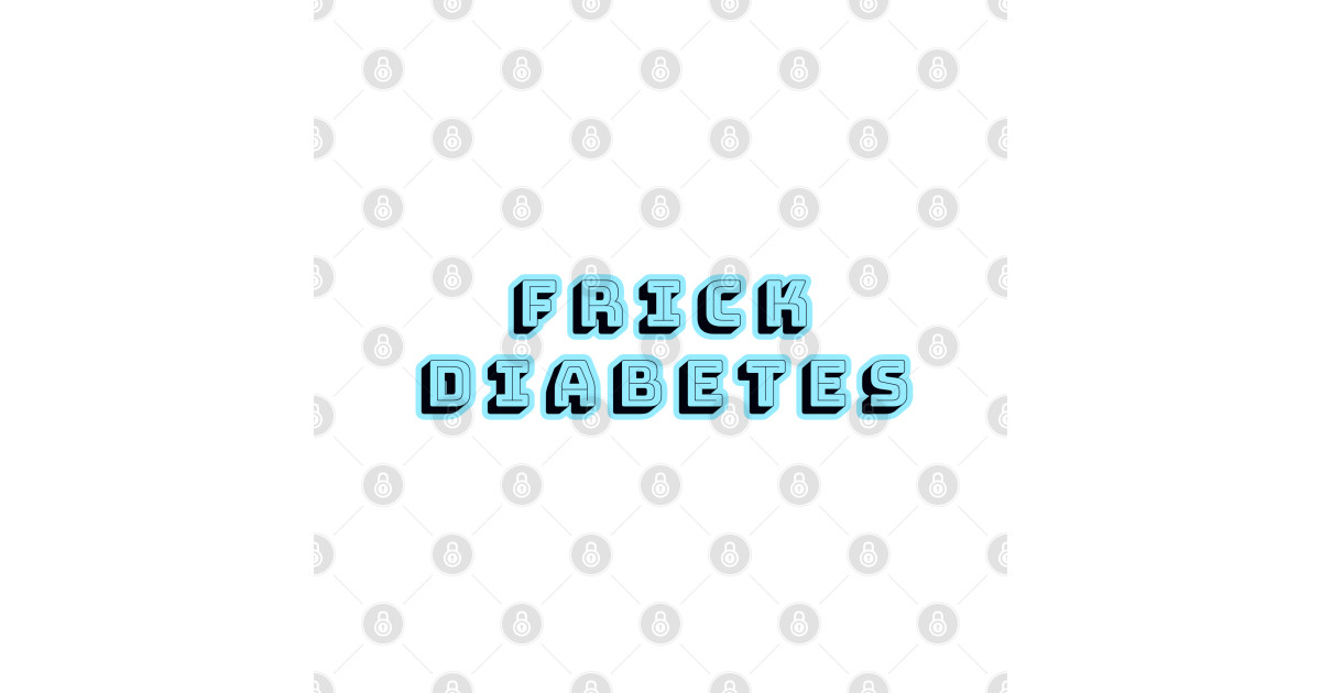 Frick Diabetes - Blue - Frick Diabetes Blue - T-Shirt | TeePublic