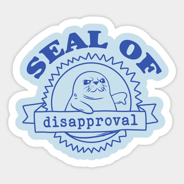 Seal of Disapproval - Seal Of Disapproval - Sticker | TeePublic