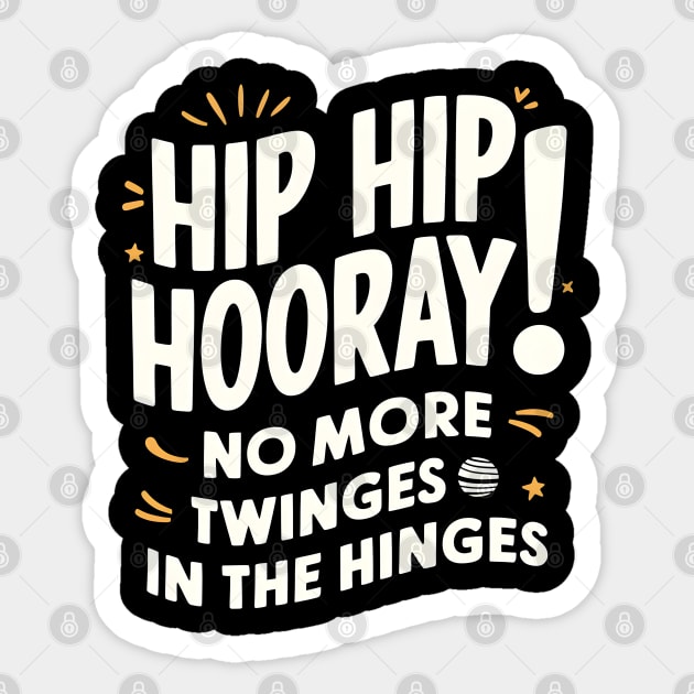 Hip Hop Hooray! No More Twinges in the Hinges - Hip Replacement ...