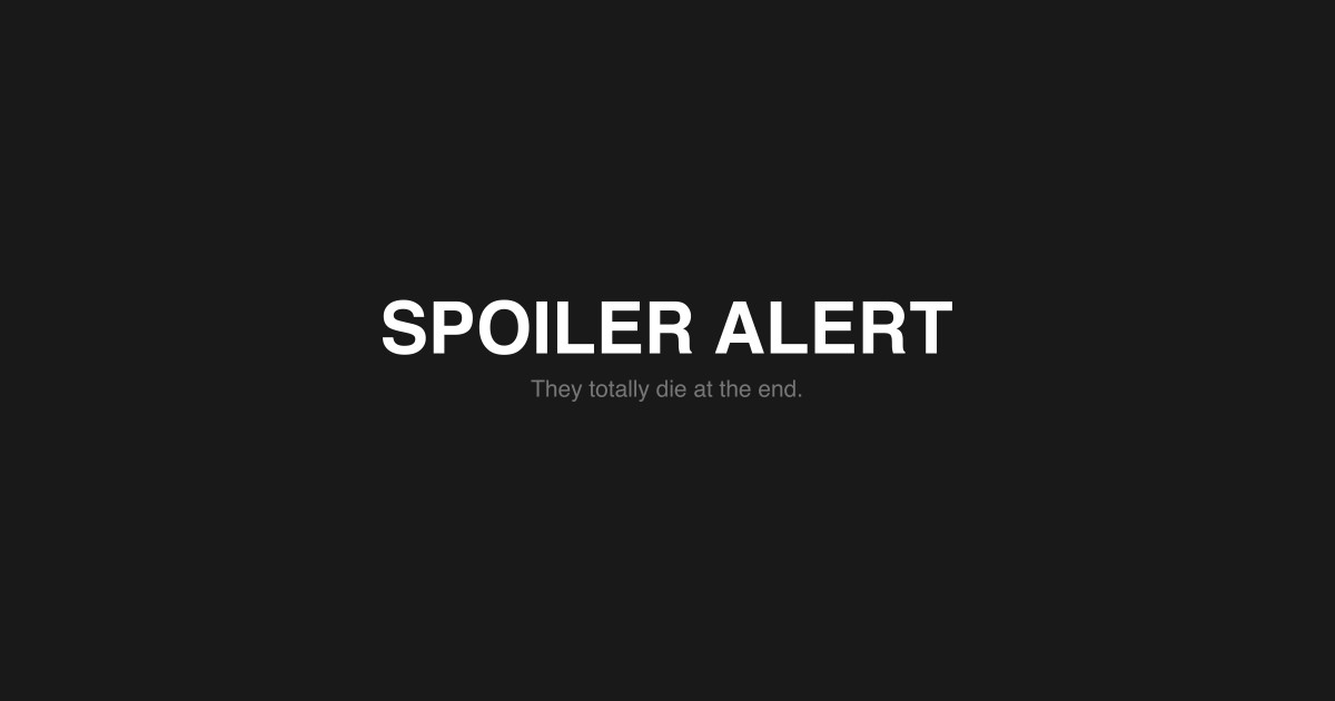 Spoiler alert! - Spoiler Alert - T-Shirt | TeePublic