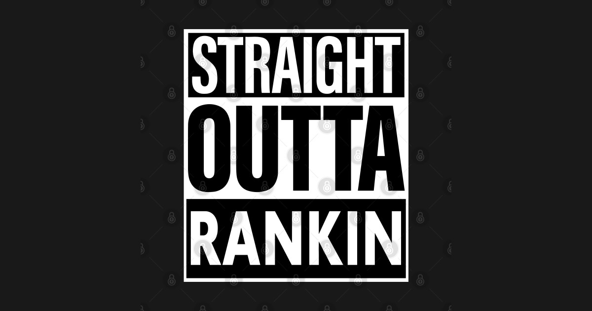 Rankin Name Straight Outta Rankin - Rankin - T-Shirt | TeePublic