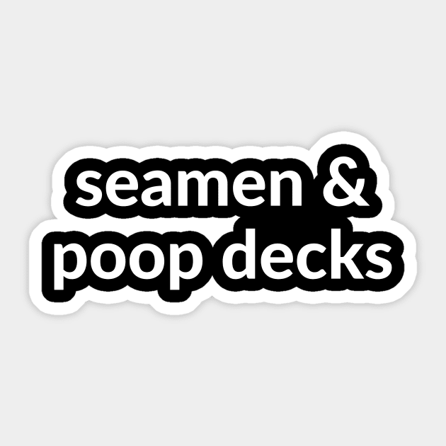 Seamen and poop decks - Boating Funny - Sticker | TeePublic