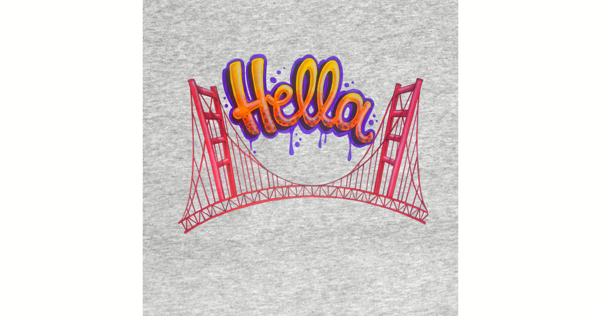 HELLA SF - Golden Gate Bridge - T-Shirt | TeePublic