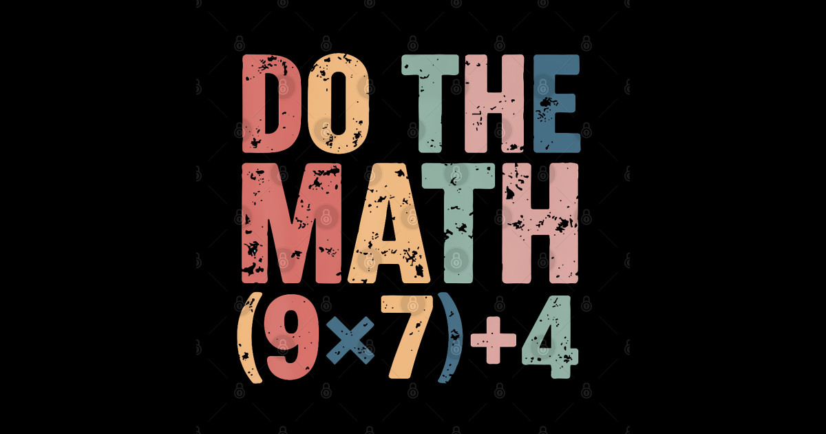 Do The Math (9x7)+4 Funny 67 Meme Vintage Teacher Student - 67 ...