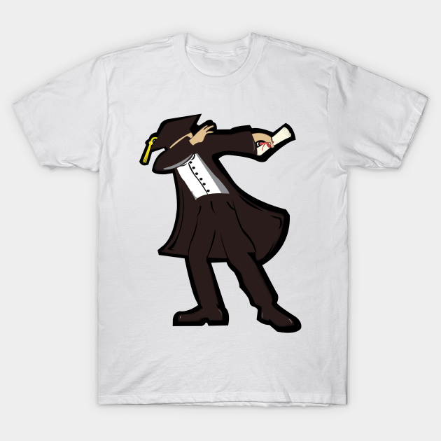 'Dabbing Graduate' Awesome Student Gift - Student - T-Shirt | TeePublic