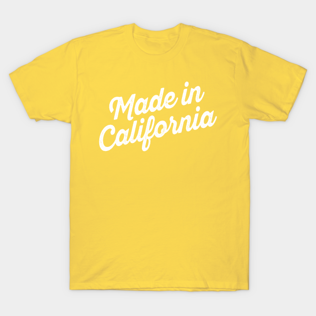 Made in California - California - T-Shirt | TeePublic