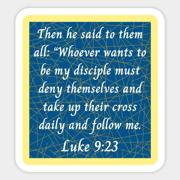 Bible Verse Luke 9:23 - Luke 9 23 - Sticker | TeePublic
