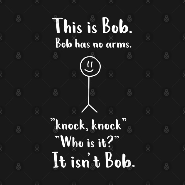 this is bob , stickman with no hands - Stick - T-Shirt | TeePublic
