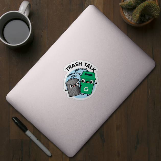 Trash Talk Funny Garbage Bin Pun - Trashpun - Sticker | TeePublic