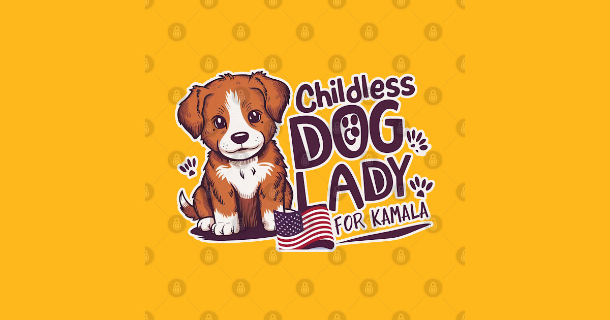 CHILDLESS DOG LADY FOR KAMALA - KAMALA 2024 - Childless Dog Lady For ...