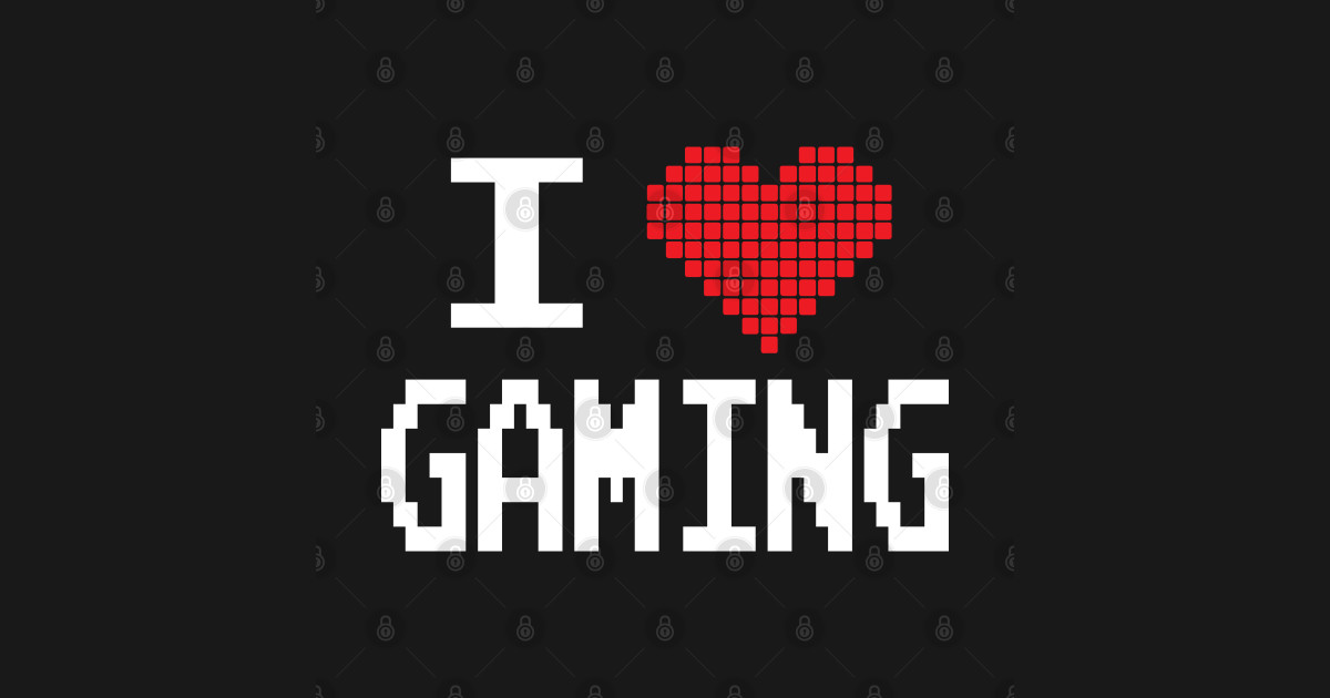 GAMER - I LOVE GAMING - Gaming - T-Shirt | TeePublic