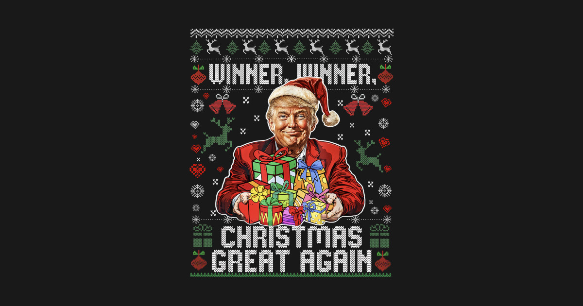 Trump Winner, Winner, Christmas Great Again - Winner Winner Christmas ...