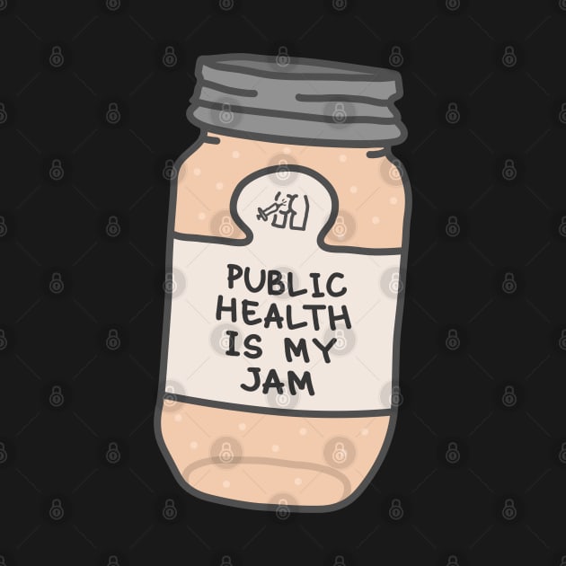 Public Health Is My Jam - Public Health - T-Shirt | TeePublic
