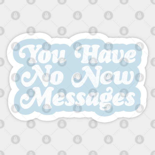You have No New Messages / 80s Styled Meme Design - Meme Joke - Sticker ...