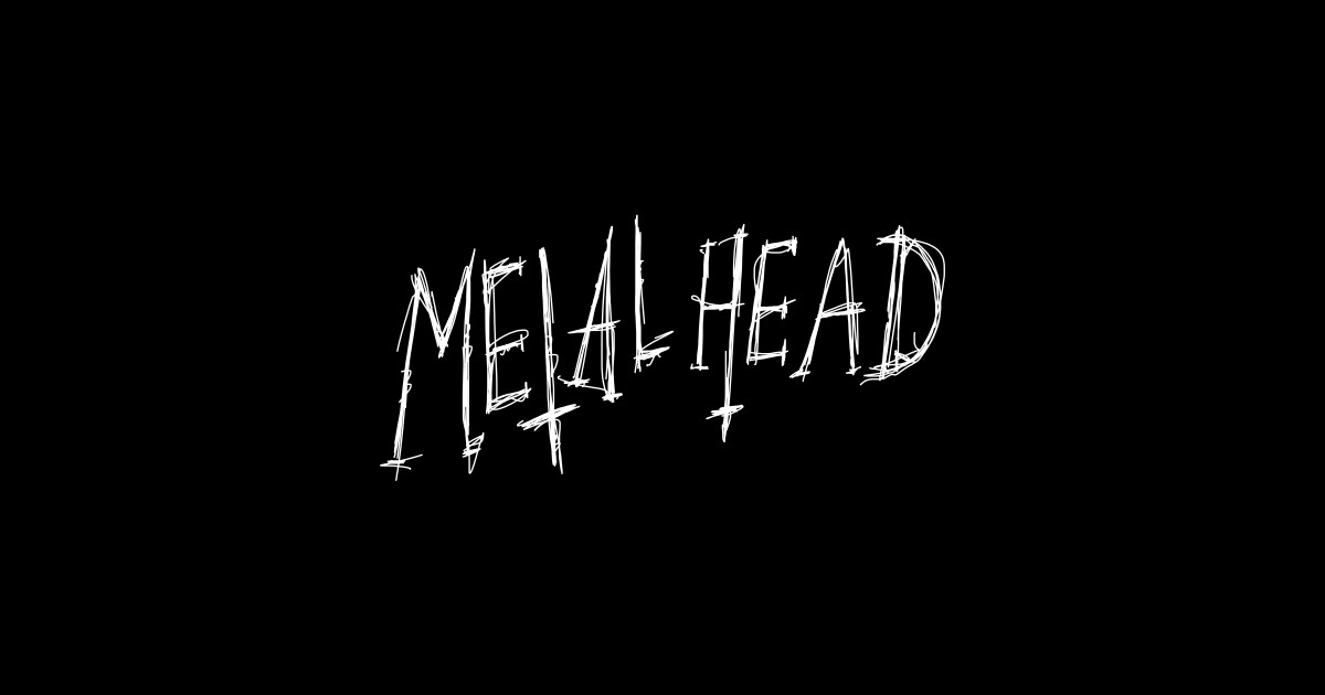 Dark and Gritty Metalhead sketch text - Metalhead - Magnet | TeePublic