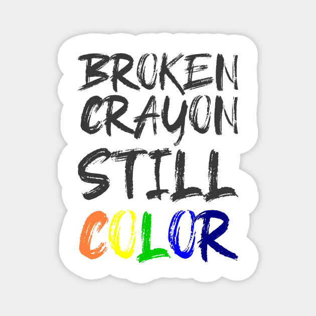 'Broken Crayon Still Colours' PTSD Mental Health Shirt - Ptsd - Magnet ...
