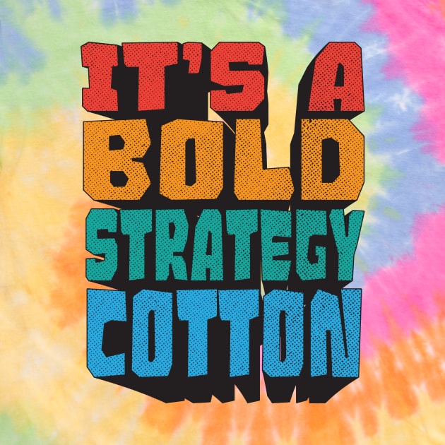 It's a bold strategy, Cotton! Let's see how it plays out for them ...