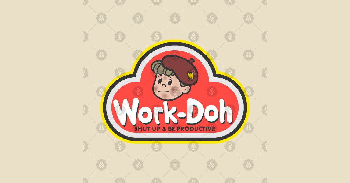 Work-Doh - Playdoh - T-Shirt | TeePublic