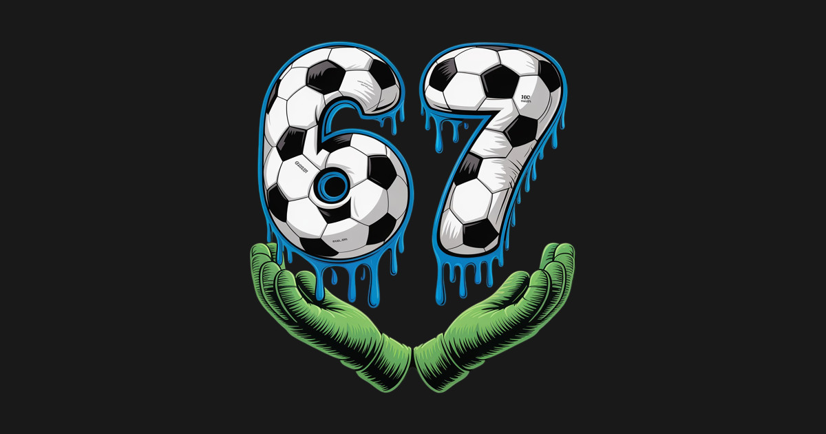 Soccer 67 Six Seven Funny Gen Alpha Meme Drip - Soccer 67 Six Seven ...