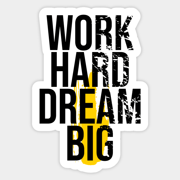 Work Hard Dream Big - Work Hard Dream Big Never Give Up - Sticker ...