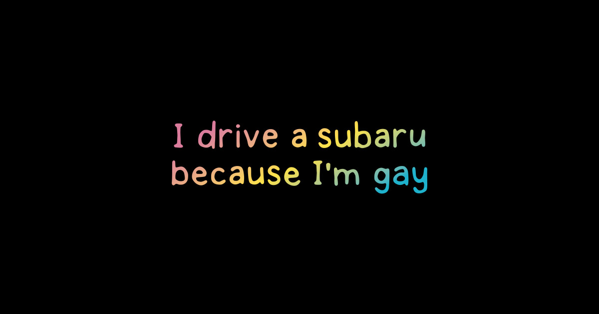 Lesbian Subaru - Drive Gay - Sticker | TeePublic