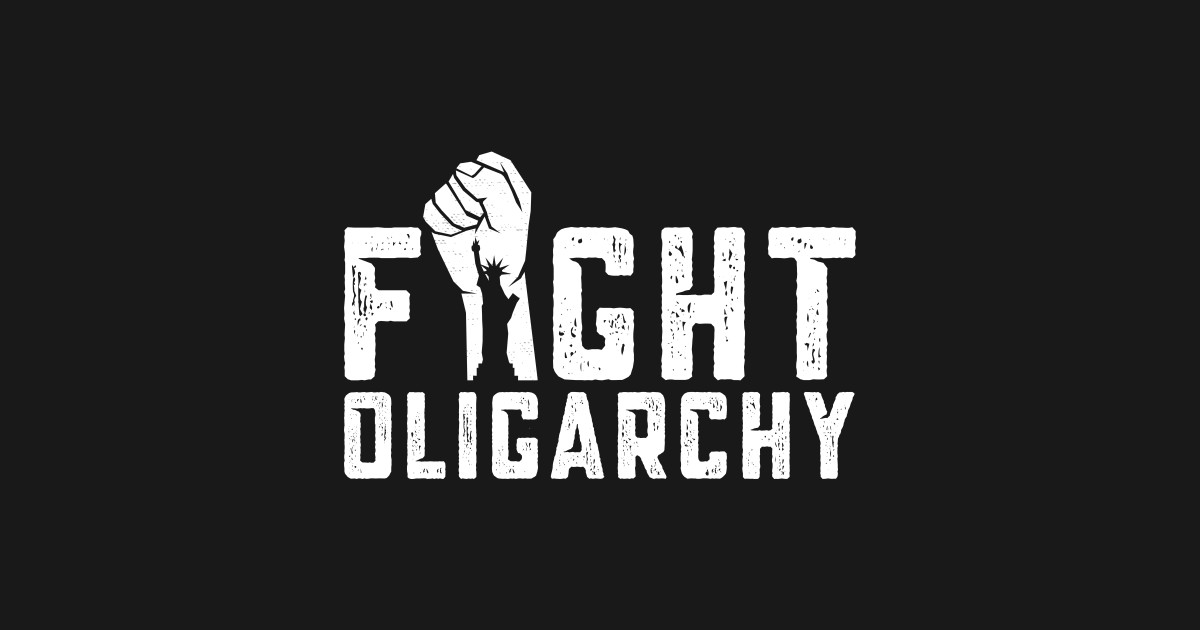 Fight Oligarchy – Stand Against Corrupt Power - Fight Oligarchy - T ...