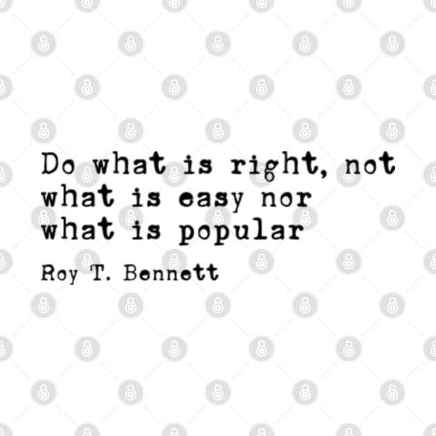 Roy T. Bennett Quote, Do what is right Motivational Quote ...