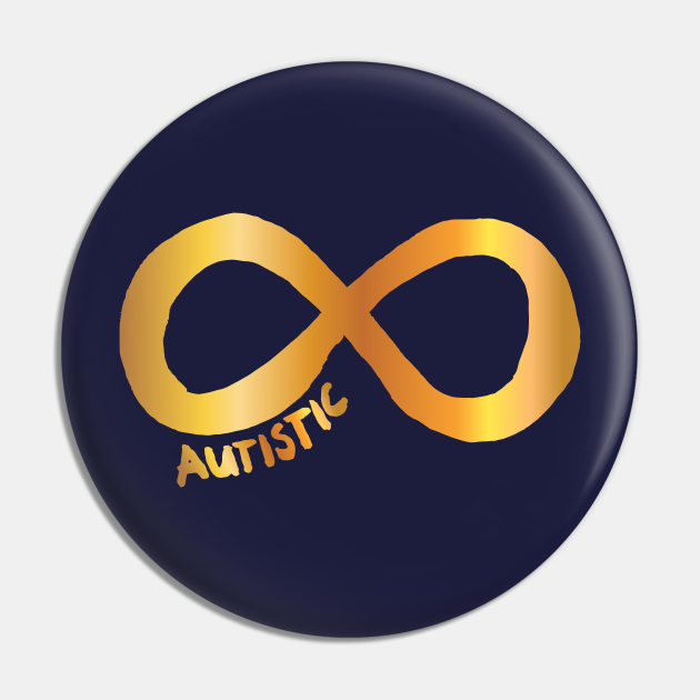 Autistic infinity symbol in gold - Autistic - Pin | TeePublic