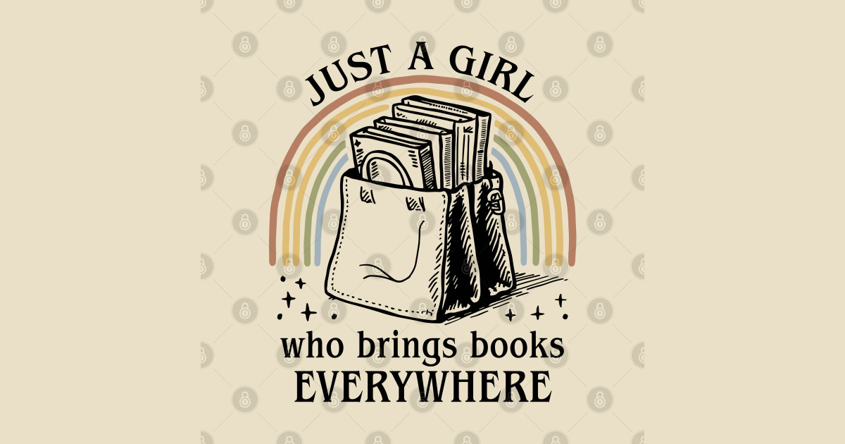 just a girl who brings books everywhere - Just A Girl Who Brings Books Everywhere - T-Shirt ...