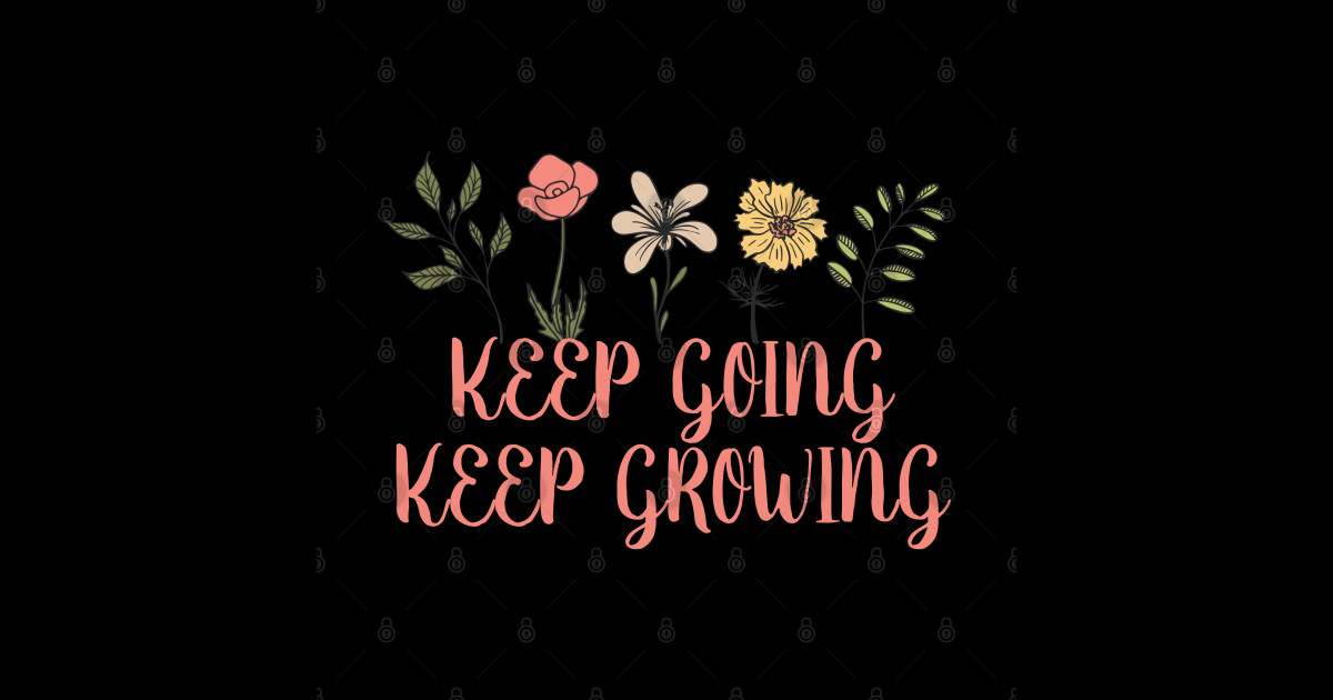 Keep going keep growing - Growth - Sticker | TeePublic