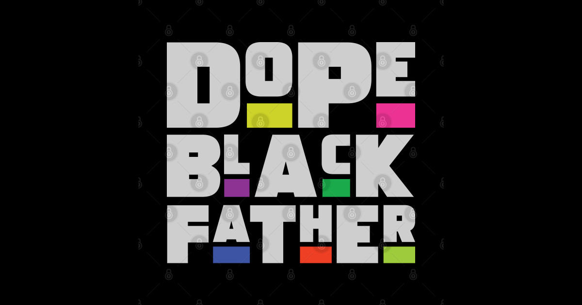 Dope Black Father - Dope Black Dad - Posters and Art Prints | TeePublic