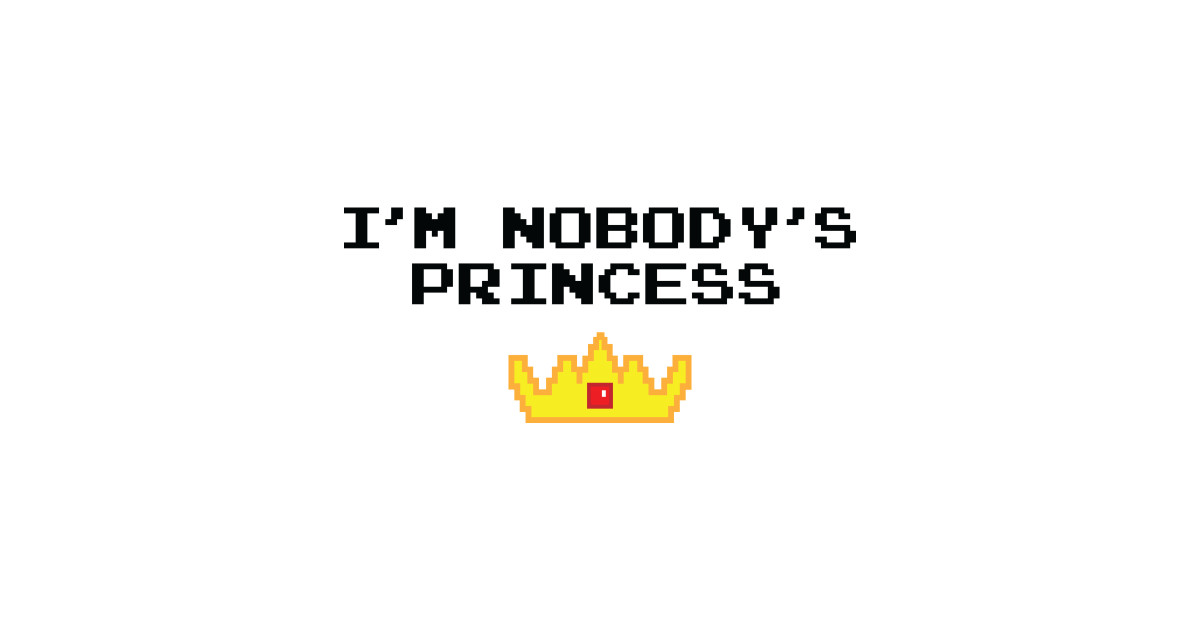 Nobody's Princess II - Princess - T-Shirt | TeePublic